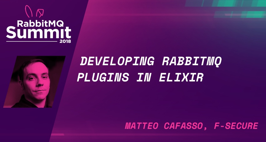 Rabbitmq Summit Talk Recap Developing Rabbitmq Plugins In Elixir Matteo Cafasso Cloudamqp